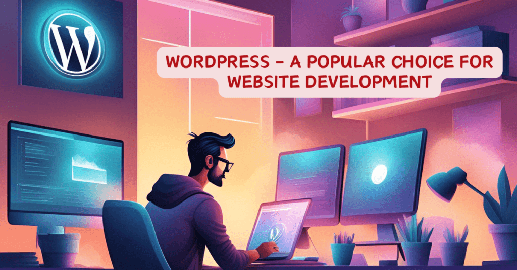 Why WordPress Is A Popular Choice For Website Development? - LogoDezine